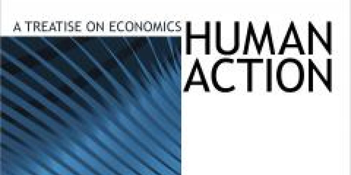 The Continuing Relevance of Mises's Human Action | Mises Institute