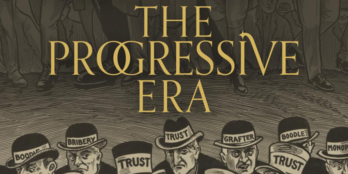 The Progressive Era Still Haunts Us Today | Mises Institute