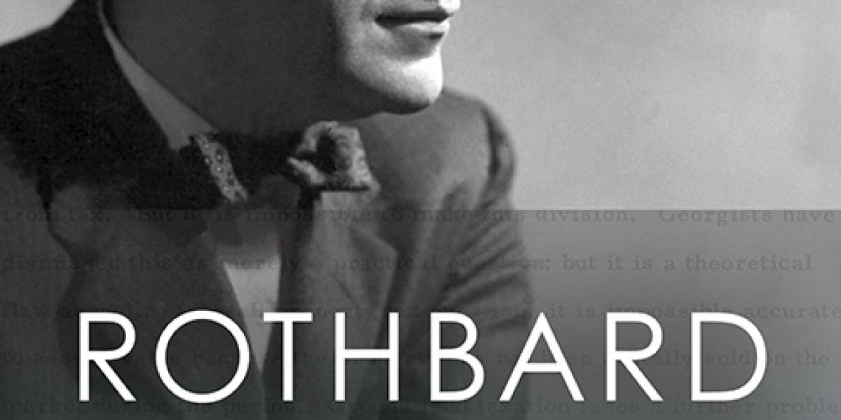 Rothbard: The Genius and the Man, and How to Approach His Work | Mises ...
