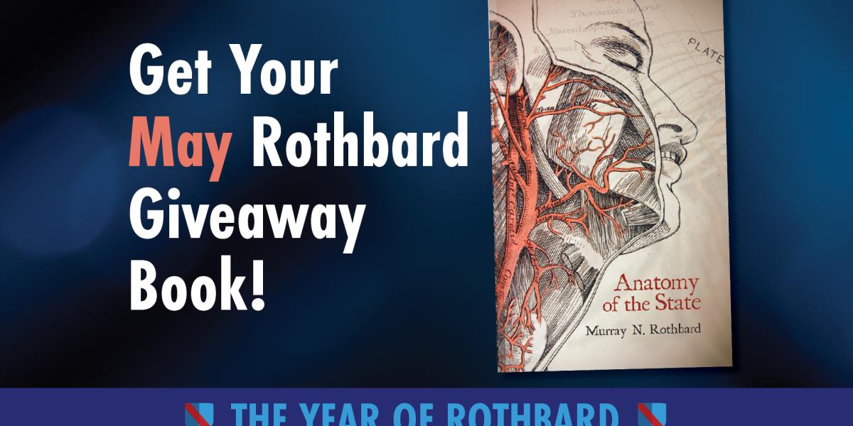Get Your Free May Rothbard Giveaway Anatomy of the State! | Mises Institute