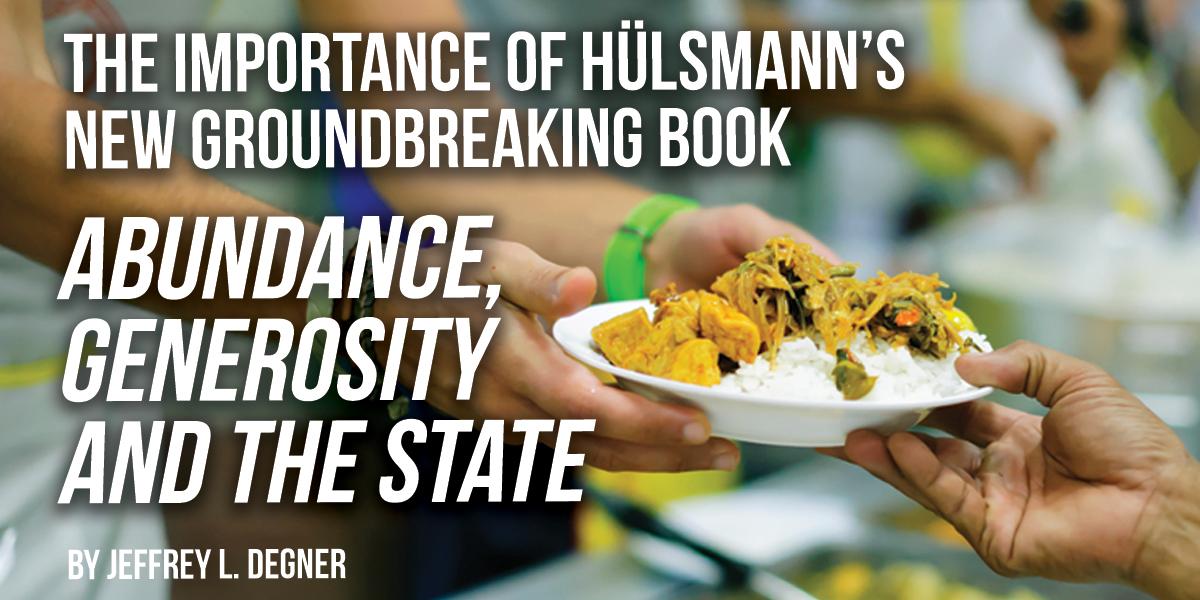 The Importance of Hülsmann's Groundbreaking book Abundance, Generosity ...