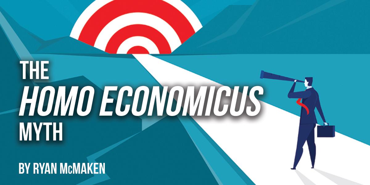 The Homo Economicus Myth | Mises Institute