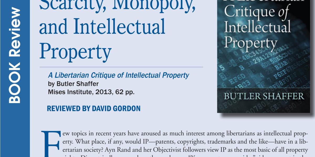 Scarcity, Monopoly, and Intellectual Property | Mises Institute