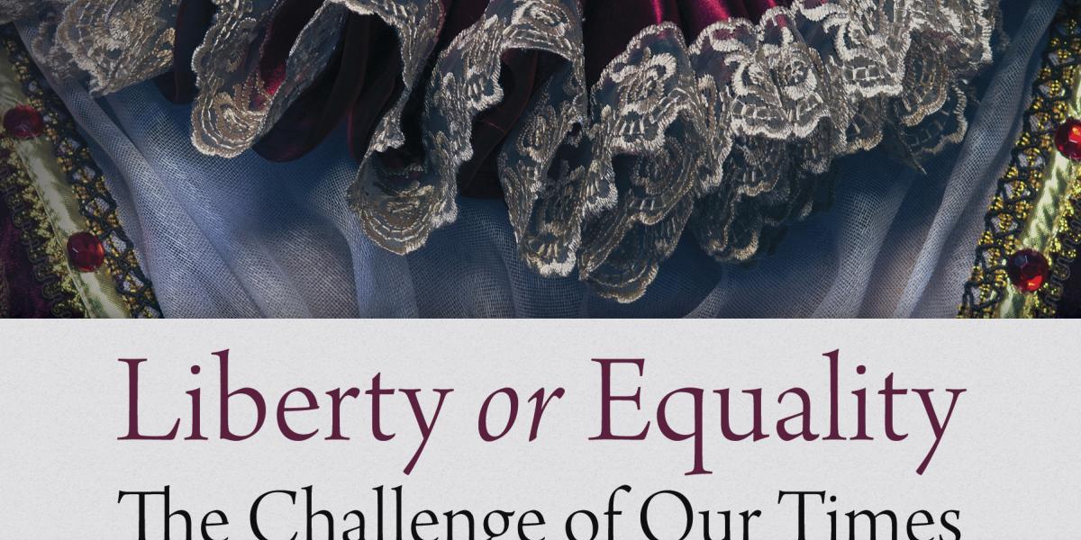 Liberty or Equality: The Challenge of Our Time | Mises Institute