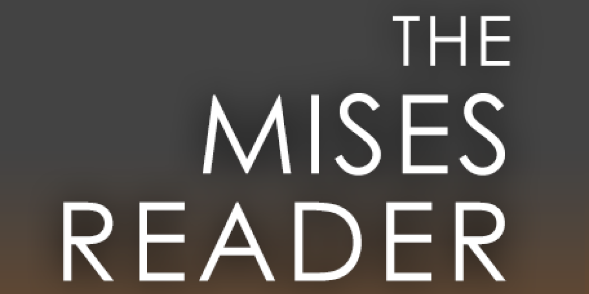 Help Publish The Mises Reader | Mises Institute