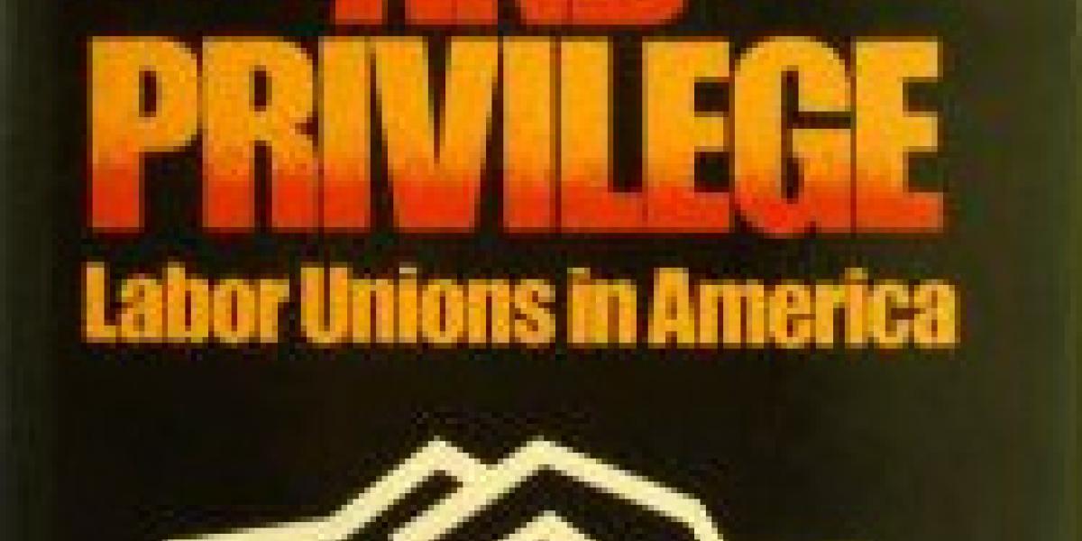 Power and Privilege: Labor Unions in America | Mises Institute