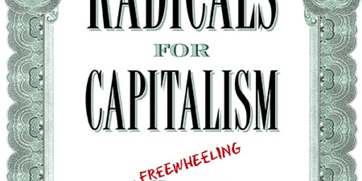 Freedom Movement: Radicals for Capitalism | Mises Institute