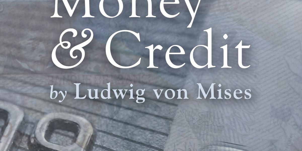 The Theory of Money and Credit | Mises Institute