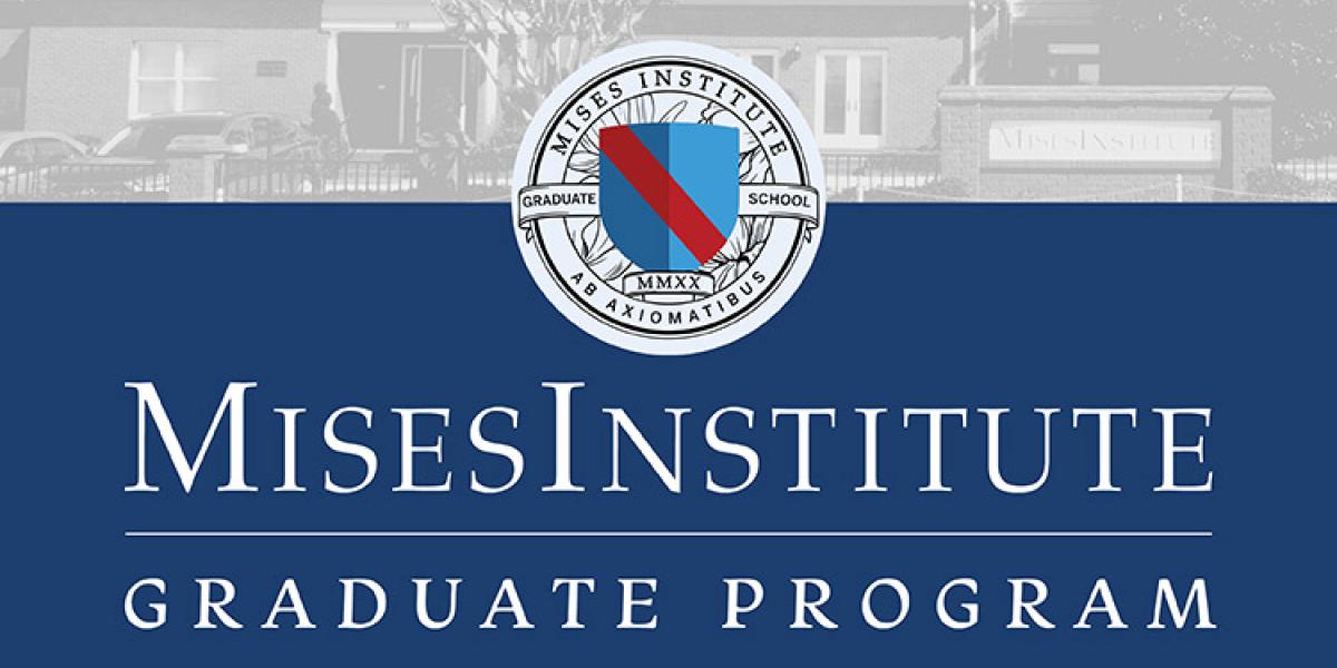 The Mises Institute's Master of Arts in Austrian Economics to Commence ...