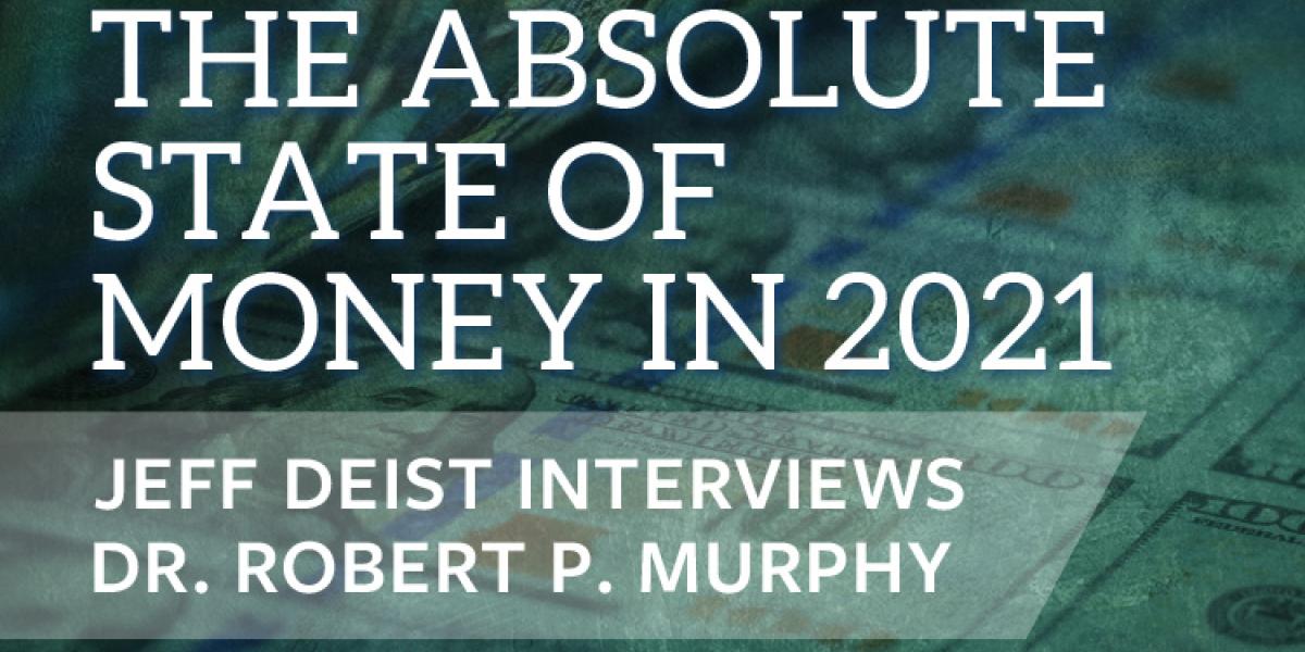 The Absolute State of Money in 2021 | Mises Institute